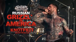 Russian Grizzly in America (Кнотфест Австралия)