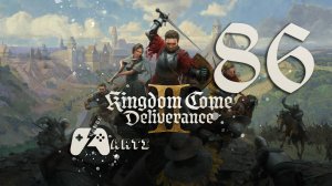 Kingdom Come: Deliverance II ● Часть 86 ● Финал