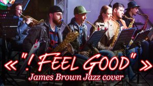 "I Feel Good" (James Brown Jazz cover) — песня Джеймса Брауна в жанре фанк, ставшая хитом