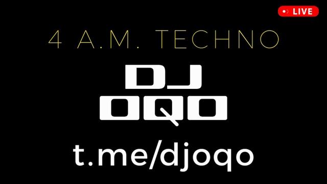 DJ OQO - 4 A.M. TECHNO