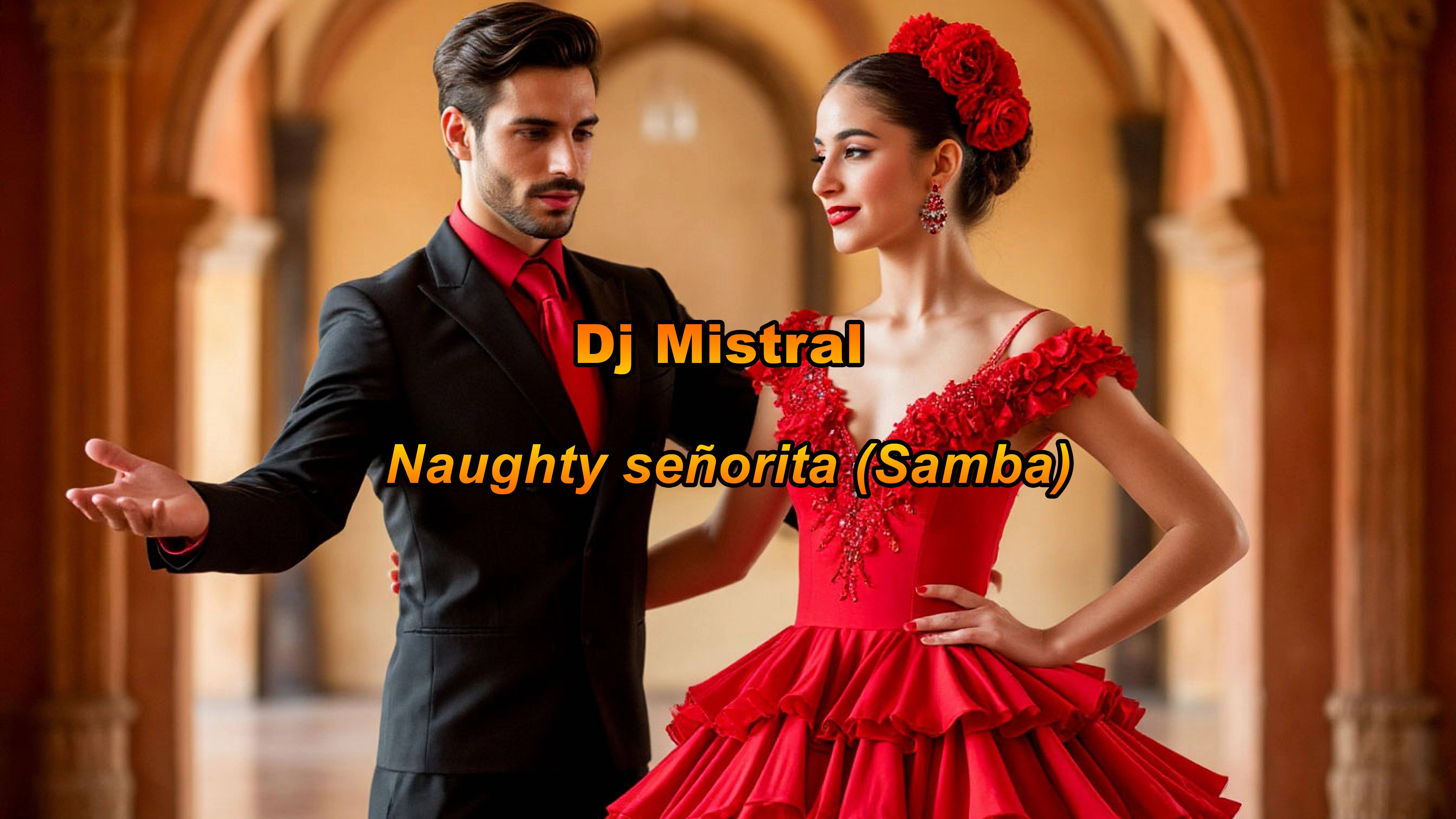 Dj Mistral - Naughty señorita (Samba)