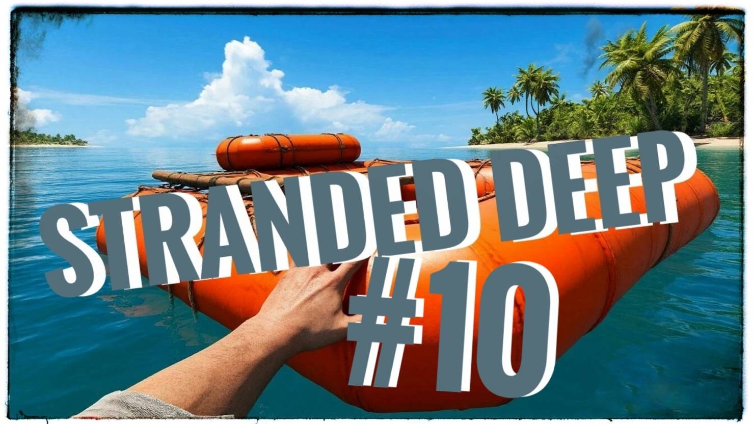Stranded Deep #10 Побороли мистеров Крабсов.....