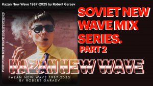 Kazan post punk/new wave/synthpop 1987-2025 by DJ Robert 767