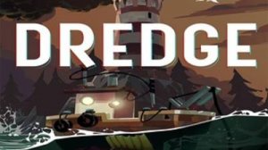 DREDGE - Симулятор рыбалки с нотками Г.Ф. Лавкрафта