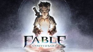 Fable Anniversary Часть 4