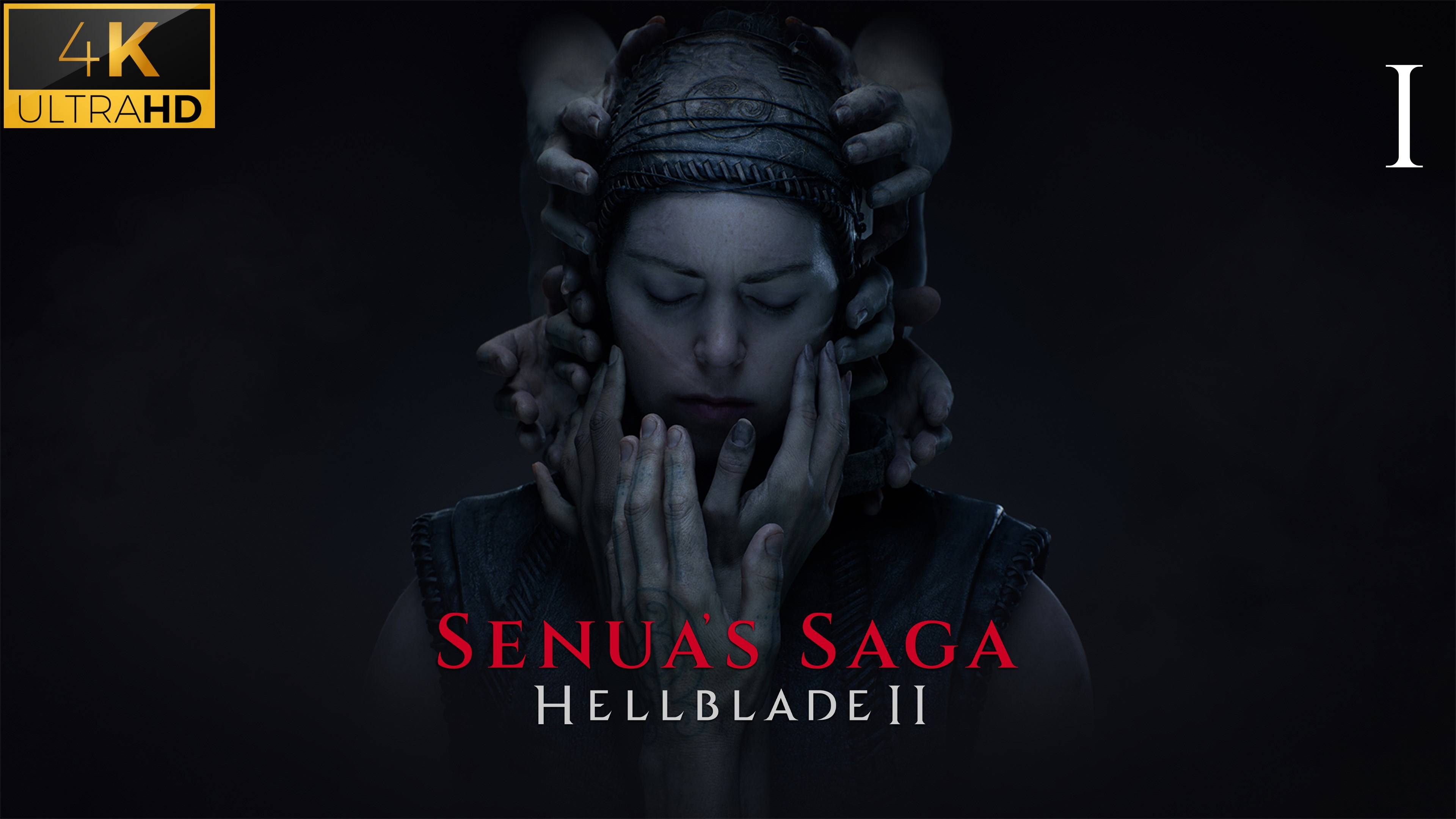 SENUA'S SAGA HELLBLADE 2 ᛫ КИНЕМАТОГРАФИЧНОЕ ПРОХОЖДЕНИЕ • 4К ➤ ГЛАВА ПЕРВАЯ