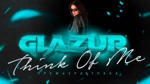 Glazur - Think Of Me