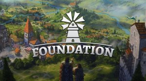 Foundation. Знакомство с игрой. Градостроитель.