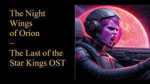 The Night Wings of Orion ~ The Last of the Star Kings OST