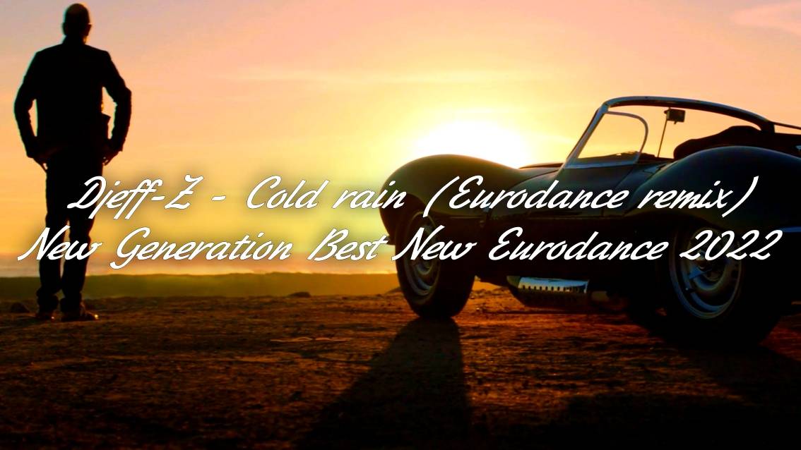 Djeff-Z - Cold rain (Eurodance Remix) New Generation Best New Eurodance 2022