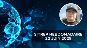 Rapport de situation (SitRep) hebdomadaire – 22 juin 2025