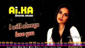 I will always love you - AI.KA Digital Singer-1