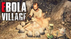 ИСТОРИЯ АЛКАША | EBOLA VILLAGE | ПРОХОЖДЕНИЕ #3