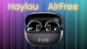 Обзор Haylou AirFree Доступные TWS-наушники с хорошим звуком