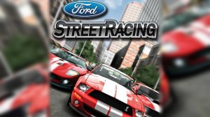 Прохождение Ford Street Racing - Часть 1. Classic