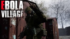 ВОЕННЫЕ | EBOLA VILLAGE | ПРОХОЖДЕНИЕ #5