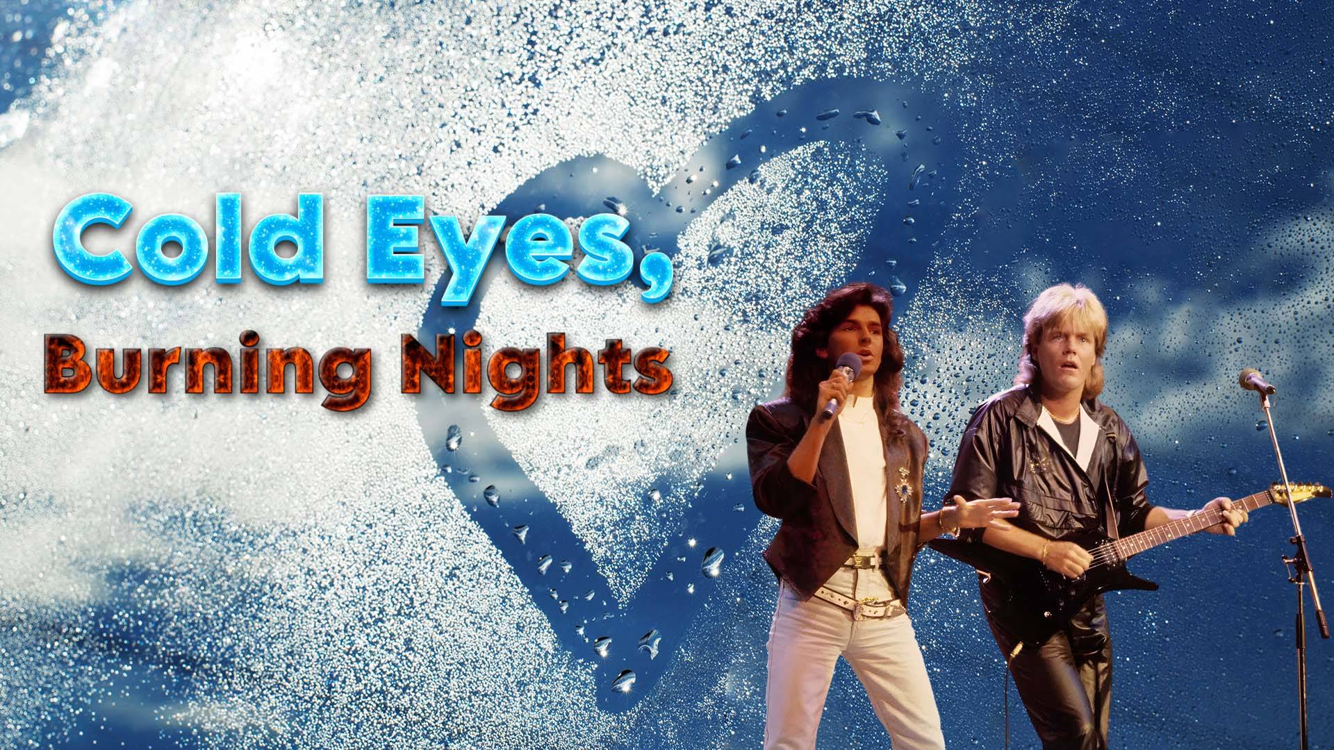 Cold Eyes, Burning Nights (Modern Talking style)