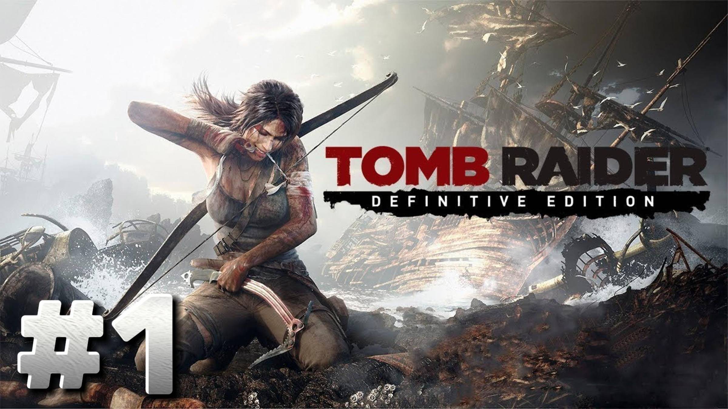 Tomb Raider: Definitive Edition ► Прохождение #1
