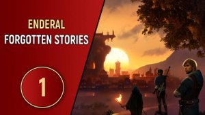 ПРОХОЖДЕНИЕ ENDERAL FORGOTTEN STORIES - ЧАСТЬ 1
