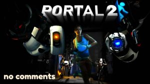 Portal 2  ▶Полное прохождение игры ▶ Без комментариев ▶
