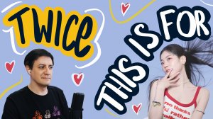 Честная реакция на Twice — This Is For