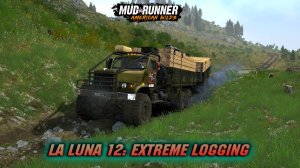 MudRunner.La Luna 12. Extreme logging