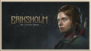Eriksholm Новинка Прохождение Часть 1 - Что забрал мальчик Часть 2 - Потерянная дружба