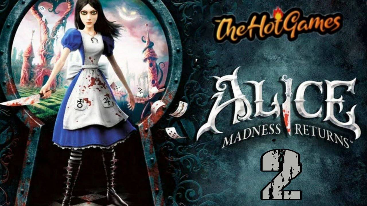 ВЛАДЕНИЯ ШЛЯПНИКА►Alice: Madness Returns прохождение #2
