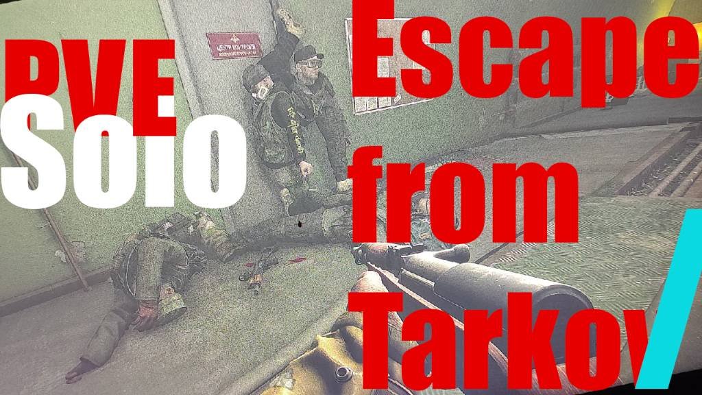 10_Solo_PVE_Escape from Tarkov