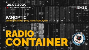 CONTAINER RADIO Live Stream - PANOPTIC: LBRNTH & I’DMT (live), Jackit Tape, Eitbit (2025-07-20)