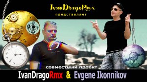 IvanDragoRmx & Evgene Ikonnikov - Time