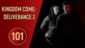 KINGDOM COME DELIVERANCE 2 - ЧАСТЬ 101 - НОВЫЙ ПЛАН
