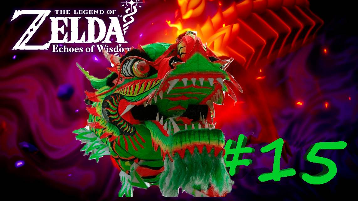 The Legend of Zelda:Echoes of Wisdom #15 - Почти лорд дракон