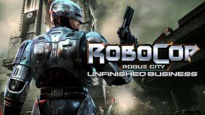 RoboCop: Rogue City - Unfinished Business \Прохождение #4