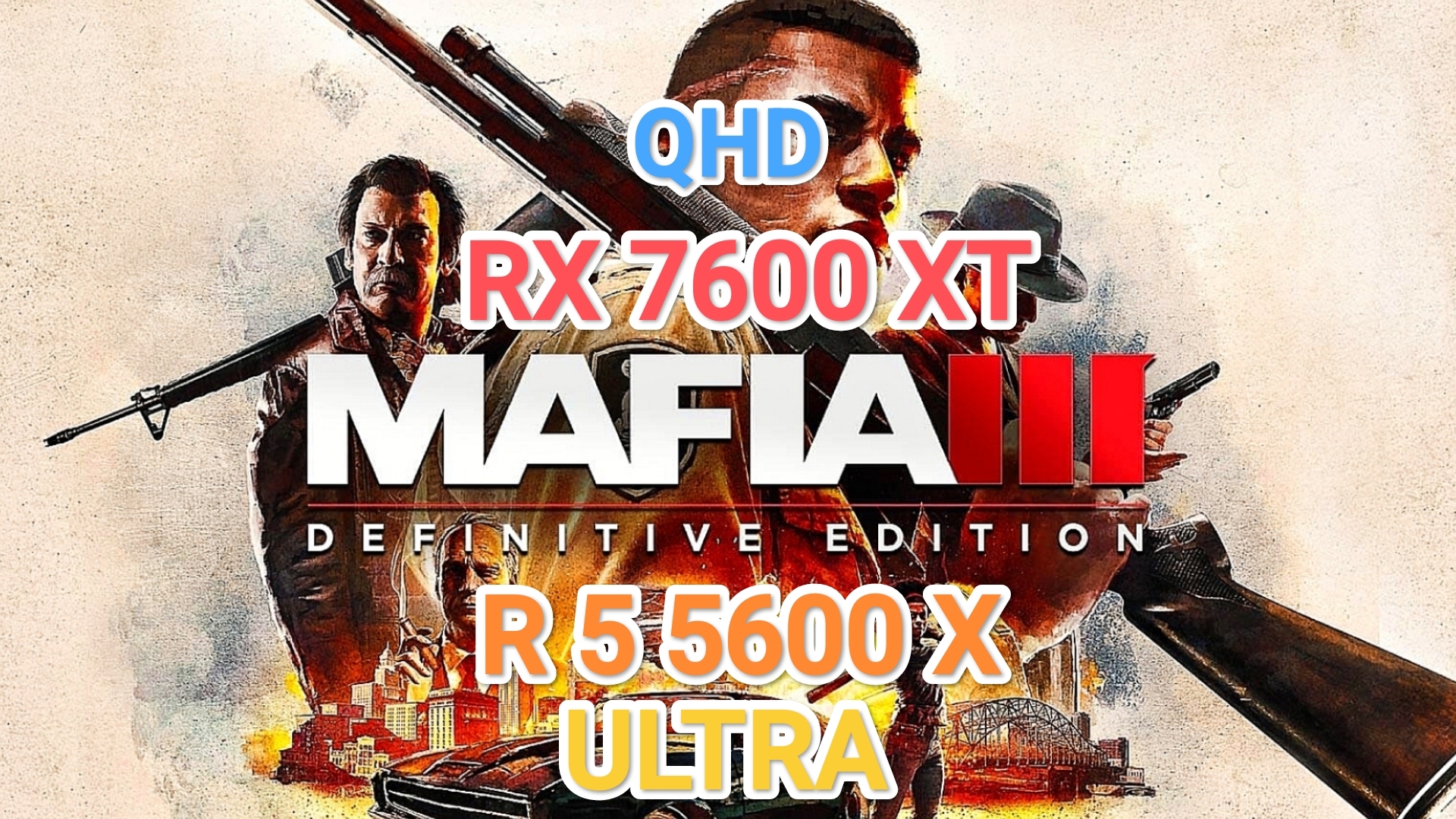 MAFIA 3 DE QHD/MAX - RX 7600 XT/R 5 5600 X