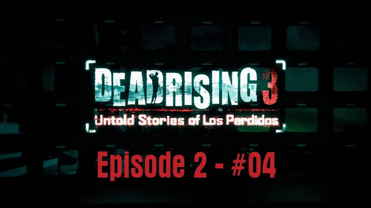 [DLC] Dead Rising 3: Untold Stories of Los Perdidos Прохождение Без комментариев #7: Эпизод 2 [4/4]