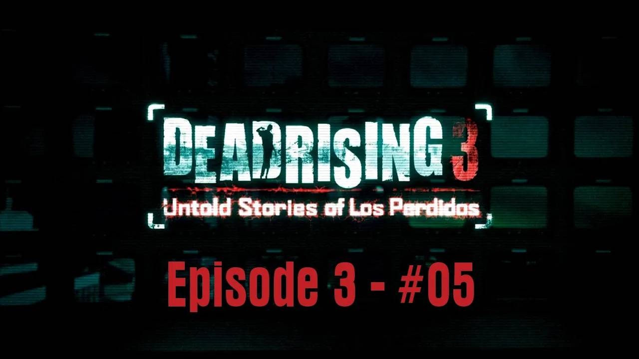[DLC] Dead Rising 3: Untold Stories of Los Perdidos Прохождение Без комментариев #12: Эпизод 3 [5/5]