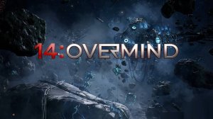 14: OVERMIND (DEMO). Прохождение #3 (первый взгляд)