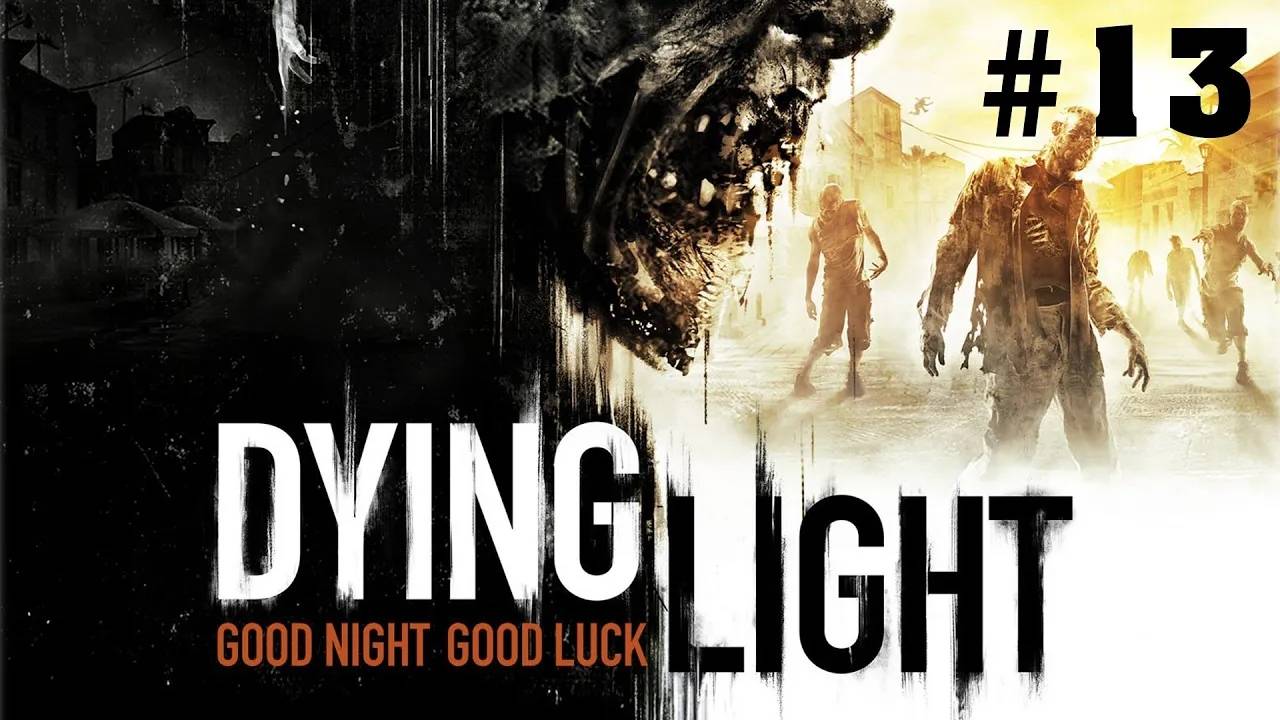 Dying Light Прохождение Без Комментариев #13: Дохлый завтрак; На крючьях