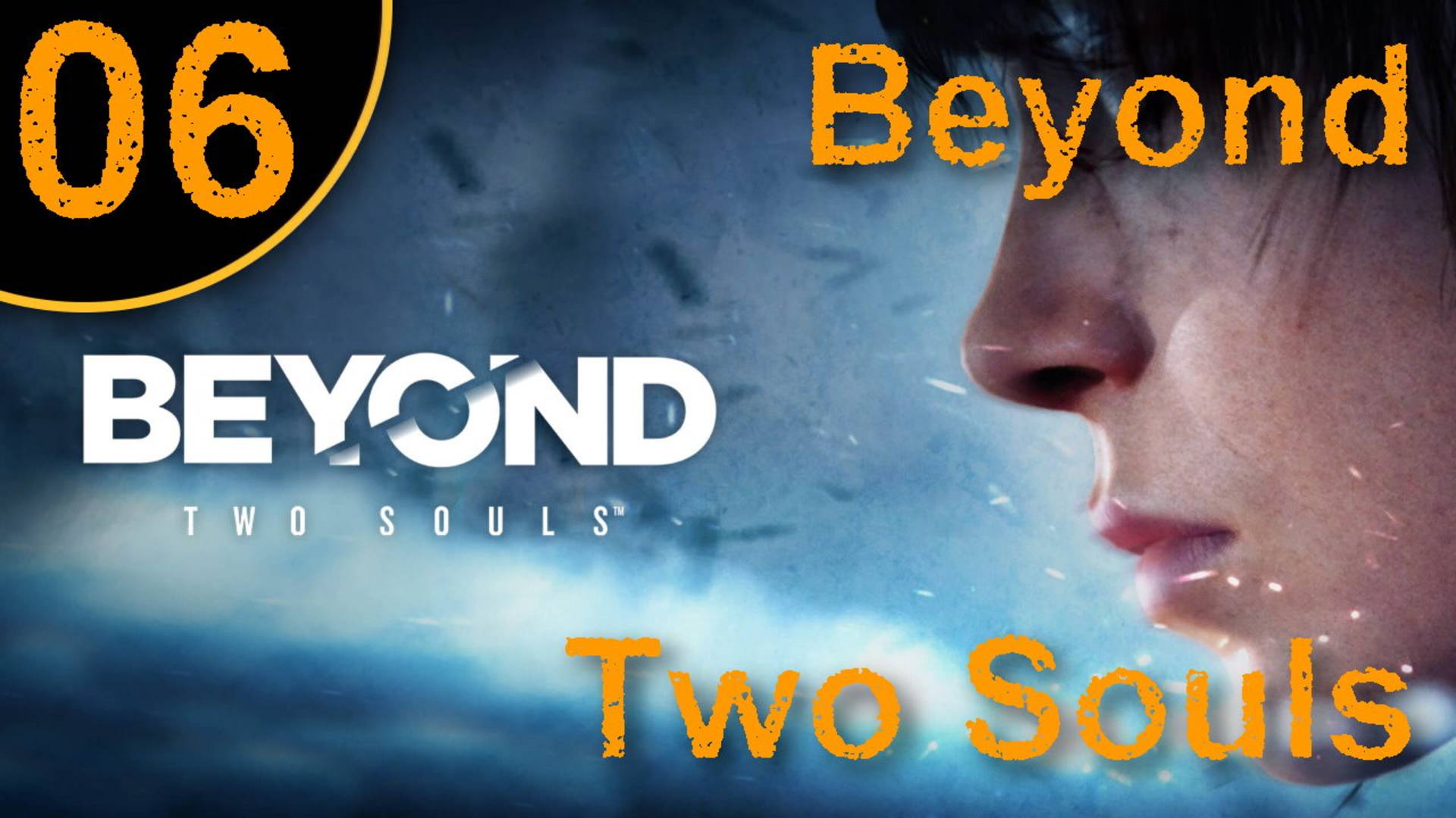 №6 Beyond. Two Souls