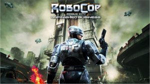 RoboCop: Rogue City - Unfinished Business ► ДЕТРОЙТ СНОВА В ОГНЕ #1