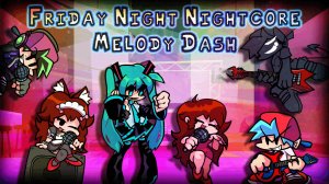 🎶 Много каверов!!! и АП... 🎵 FNF - Friday Night Nightcore - Melody Dash MOD 🎶 - 1 часть