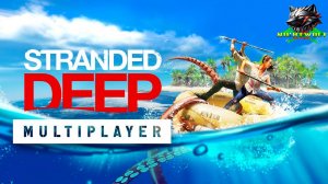 🌴 Stranded Deep: НАЧАЛО #1 [прохождение 2025] Coop🌴