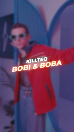 KILLTEQ -  BOBI & BOBA