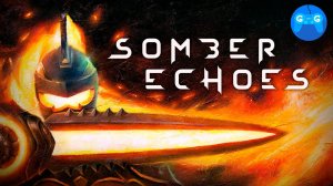Somber Echoes - Метроидвания без Самус Аран
