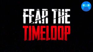 Fear the Timeloop - Дитя Resident Evil и Control