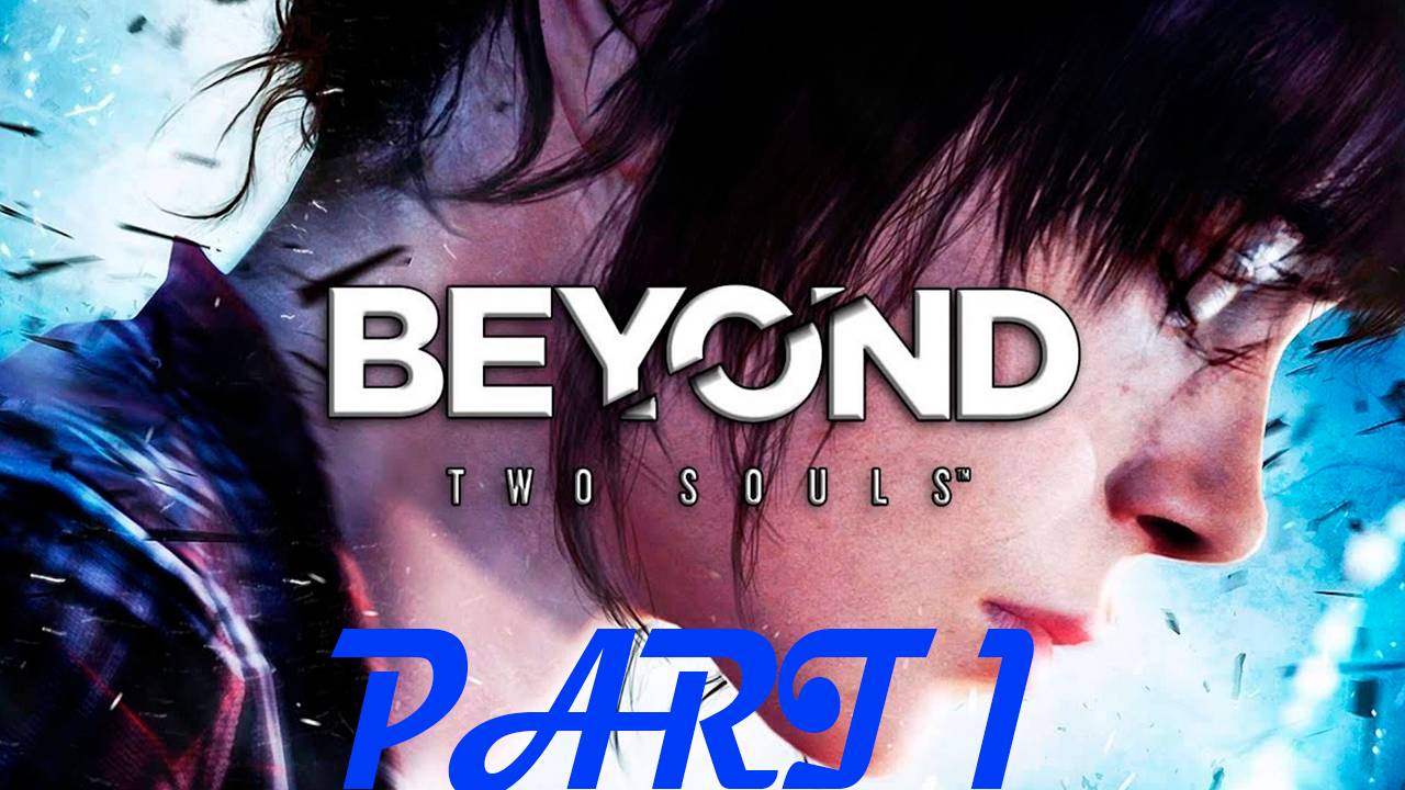 Прохождение игры - Beyond Two Souls (без комментариев)