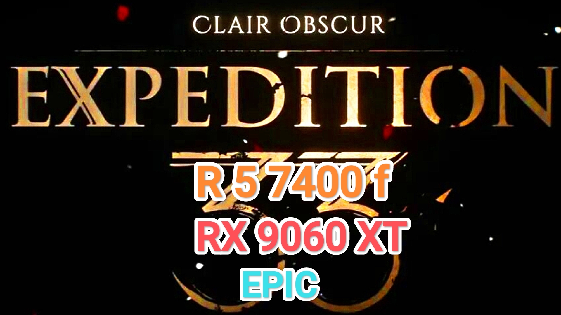 Clair Obscur: Expedition 33 v.1.4 - RX 9060 XT 16 GB/R 5 7400f