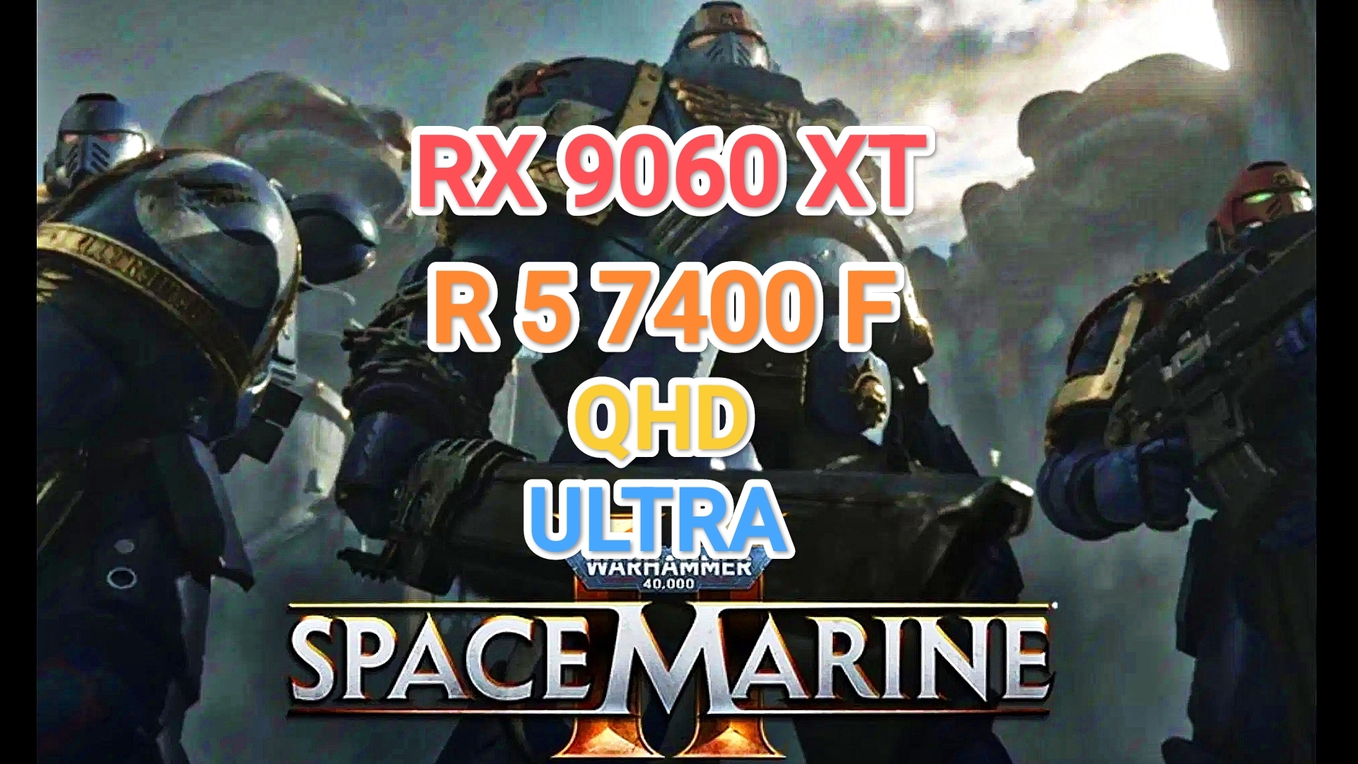 Warhammer 40000: Space Marine 2 v.9.0 QHD/ULTRA - RX 9060 XT 16 GB/R 5 7400 F