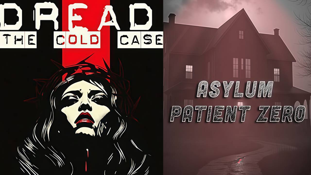 Глухарь в психушке - Dread: The Cold Case и Asylum: Patient Zero (ПК)